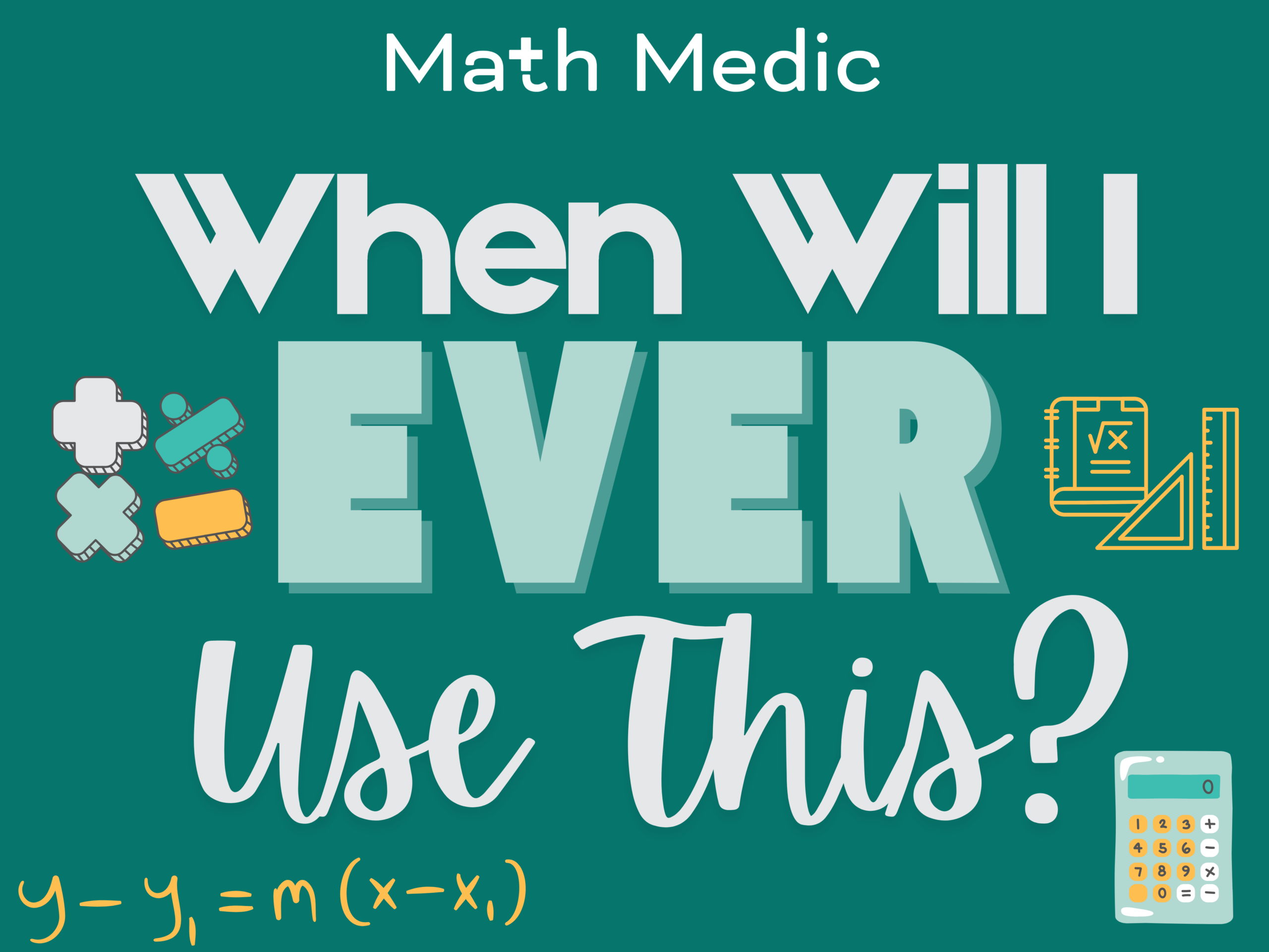 When Am I Ever Going To Use This? | Math Medic