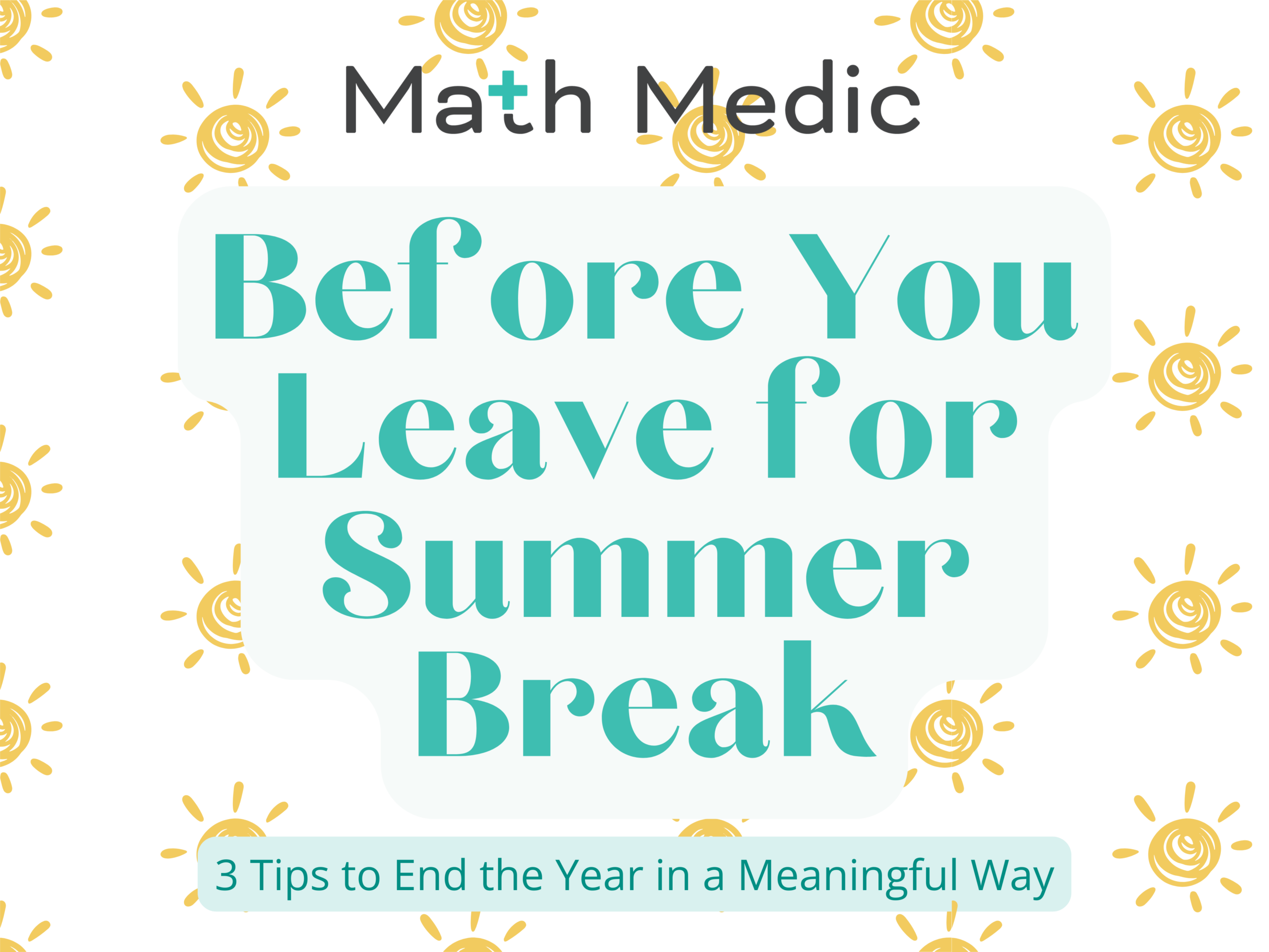 Before You Leave for Summer Break | Math Medic